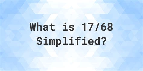 What Is 17 68 Simplified To Simplest Form Calculatio