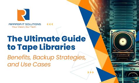 The Benefits Of Tape Libraries For Data Backup And Archiving Riprasa