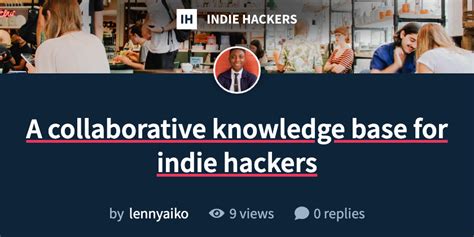 A Collaborative Knowledge Base For Indie Hackers Indie Hackers