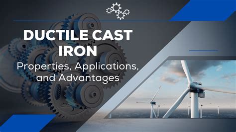 Ductile Cast Iron Properties Applications And Advantages