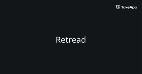 Retread Take App