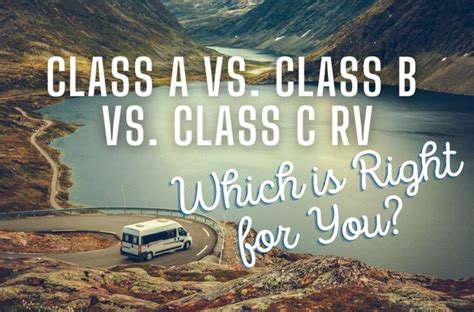 Class A Vs Class B Vs Class C RV Which Is Right For You
