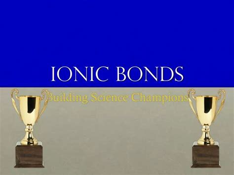 Ppt Ionic Bonds Powerpoint Presentation Free Download Id 2659113