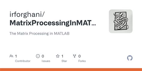 Github Irforghanimatrixprocessinginmatlab The Matrix Processing In Matlab