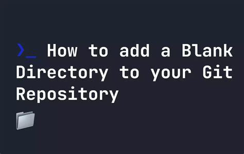 How To Add A Blank Directory To Your Git Repository