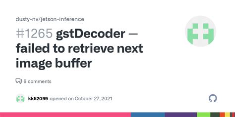 Gstdecoder Failed To Retrieve Next Image Buffer · Issue 1265