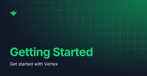Getting Started Vertex