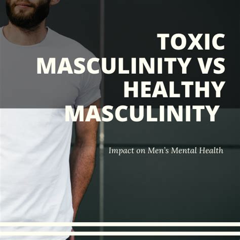 Toxic Masculinitys Impact On Mens Mental Health And The Alternative