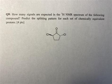 Solved Q9 How Many Signals Are Expected In The H NMR Chegg Com