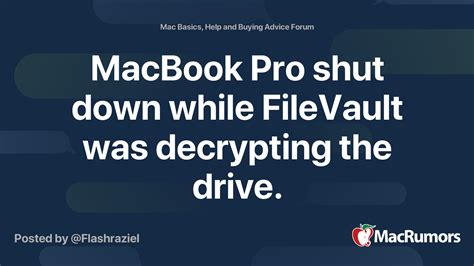 Macbook Pro Shut Down While Filevault Was Decrypting The Drive Macrumors Forums