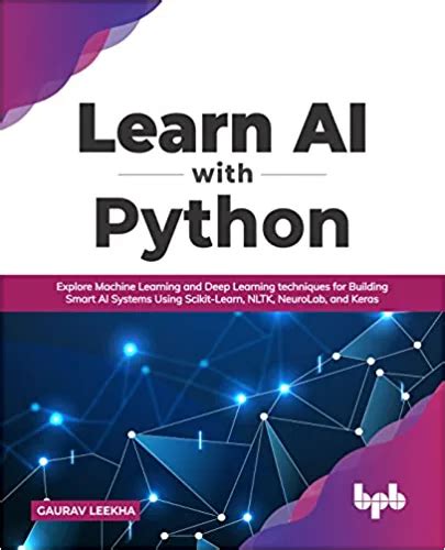 Buy Learn Ai With Python Explore Machine Learning And Deep Learning Techniques For Building