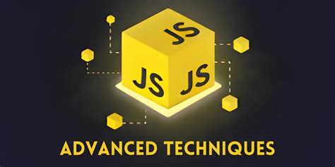 unlock javascript s potential advanced techniques for web development