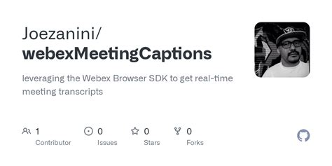 GitHub Joezanini WebexMeetingCaptions Leveraging The Webex Browser SDK To Get Real Time