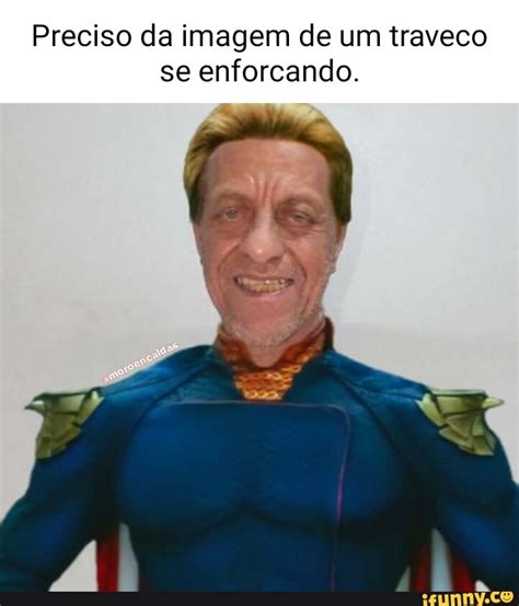 Preciso Da Imagem De Um Traveco Se Enforcando Ifunny Brazil