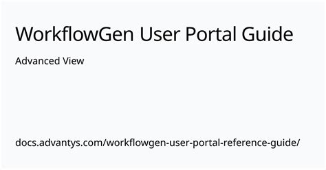 Advanced View Workflowgen User Portal Guide