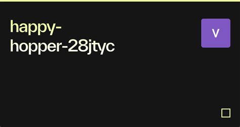 Happy Hopper 28jtyc Codesandbox Happy Hopper 28jtyc Codesandbox