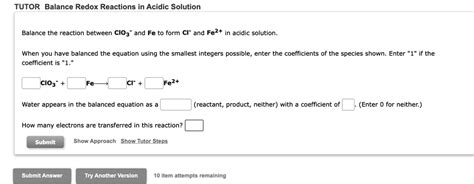 Tutor Balance Redox Reactions In Acidic Solution Balance The Reaction Between Clo3 And Fe To