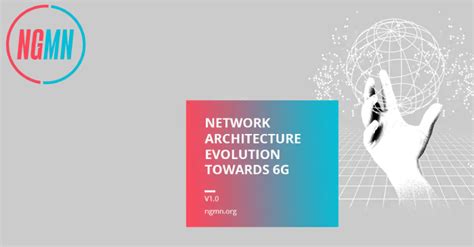 Ngmn Alliance Publishes Framework Outlining Principles For Continuous Evolution Towards 6g And
