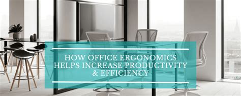 How Office Ergonomics Helps Increase Productivity And Efficiency