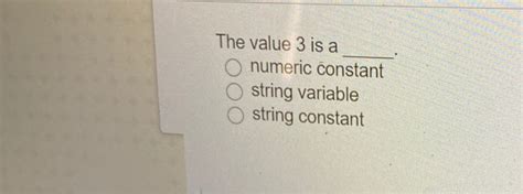 Solved The Value Is A Numeric Constant String Variable Chegg