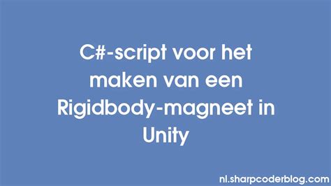 C Script Voor Het Maken Van Een Rigidbody Magneet In Unity Sharp