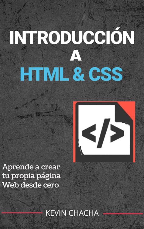INTRODUCCIÓN A HTML CSS by Kevin Alexander Chacha Molina Goodreads