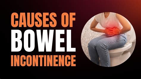 What Is Bowel Incontinence What Causes Bowel Incontinence What