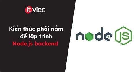 Nodejs Backend Khi Nào Nên Sử Dụng Nodejs Lập Trình Backend Itviec Blog