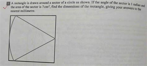 Solved 5 A Rectangle Is Drawn Around A Sector Of A Circle As Shown If The Angle Of The Sector