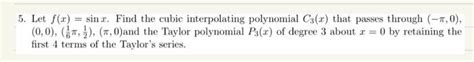 Solved 5 Let Fxsinx Find The Cubic Interpolating