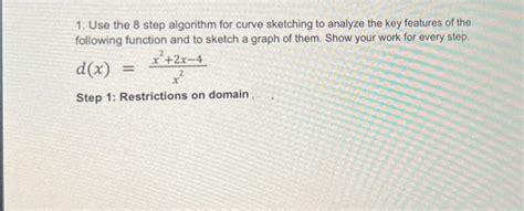Solved 1 Use The 8 Step Algorithm For Curve Sketching To
