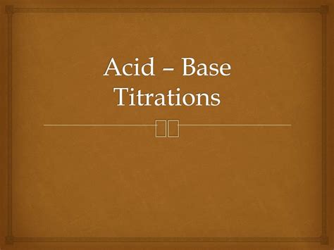 PPT - Acid – Base Titrations PowerPoint Presentation, free download ...