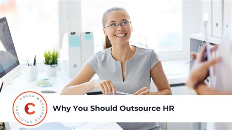 Why You Should Outsource Hr Coeur Workforce Solutions