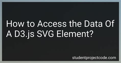 How To Access The Data Of A D Js SVG Element In