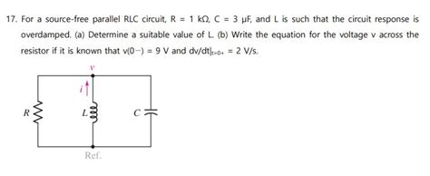 Solved For a source free parallel RLC circuit R kΩ C μF Chegg