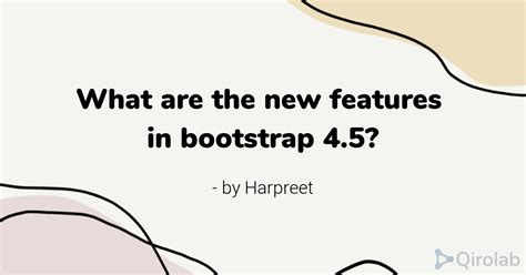 What Are The New Features In Bootstrap 45 Qirolab