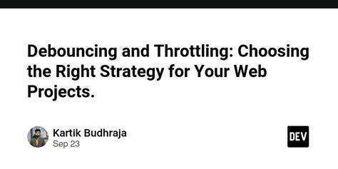 debouncing and throttling choosing the right strategy for your web projects r devto