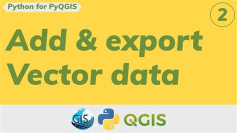 part 2 add and export vector data in qgis with pyqgis youtube