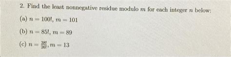 Solved Find The Least Nonnegative Residue Modulo M For Chegg