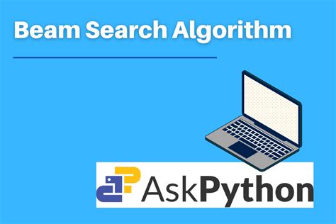 Beam Search Algorithm With Logic And Implementation In Python Askpython