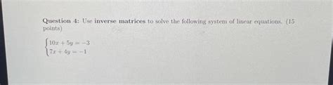 Solved Question Use Inverse Matrices To Solve The Chegg