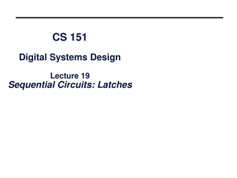 PPT CS Digital Systems Design Lecture Sequential Circuits Latches PowerPoint