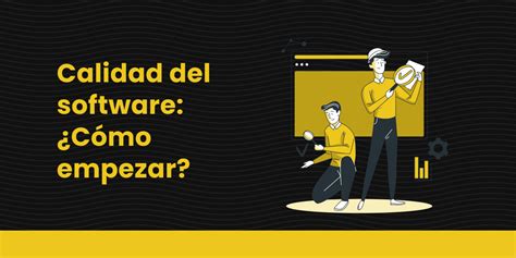 calidad del software en empresas de desarrollo ¿cómo empezar