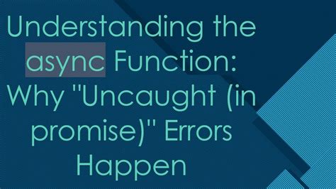 Understanding The Async Function Why Uncaught In Promise Errors