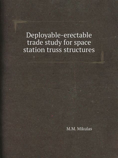 Deployable Erectable Trade Study For Space Station Truss Structures купить с доставкой по