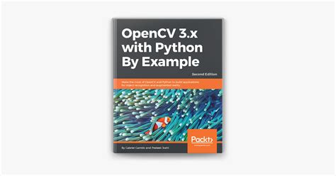 ‎opencv 3x With Python By Example Second Edition By Gabriel Garrido And Prateek Joshi On Apple