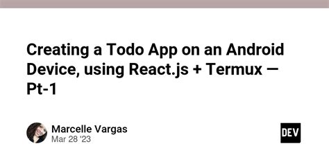creating a todo app on an android device using react js termux — pt
