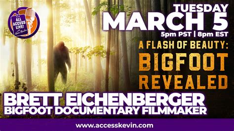 Flash Of Beauty Bigfoot Revealed With Documentary Filmmaker Brett Eichenberger All Access