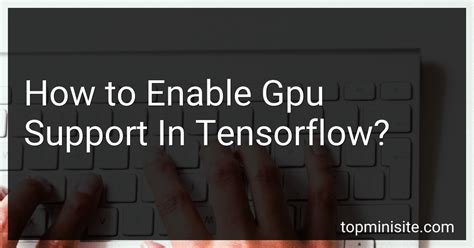 How To Enable Gpu Support In Tensorflow In