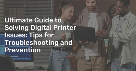 Ultimate Guide To Solving Digital Printer Issues Tips For Troubleshooting And Prevention